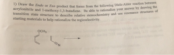 Solved 1) Draw the Endo or Exo product that forms fr | Chegg.com