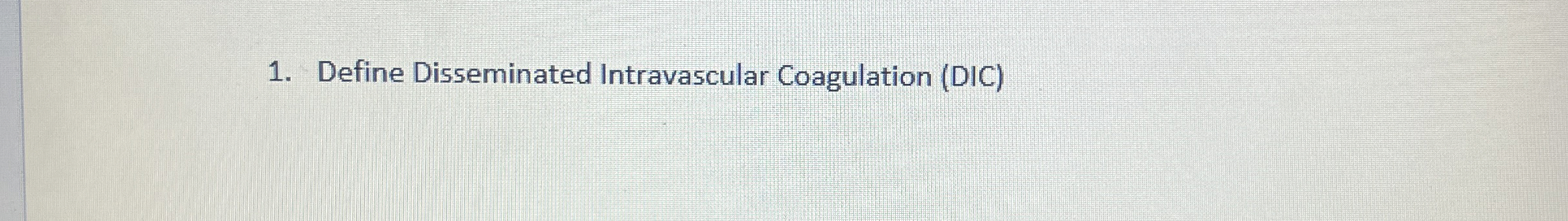 Solved Define Disseminated Intravascular Coagulation | Chegg.com