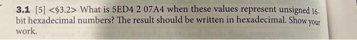 Solved 3.1 [5] What is 5ED4 2 07A4 when these values | Chegg.com