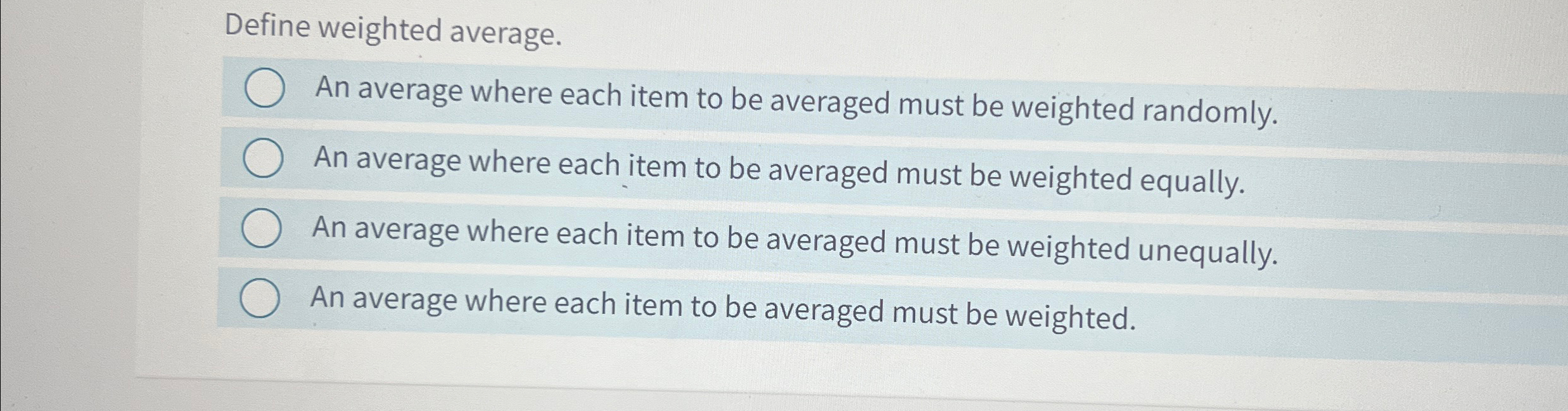 Solved Define weighted average.An average where each item to | Chegg.com