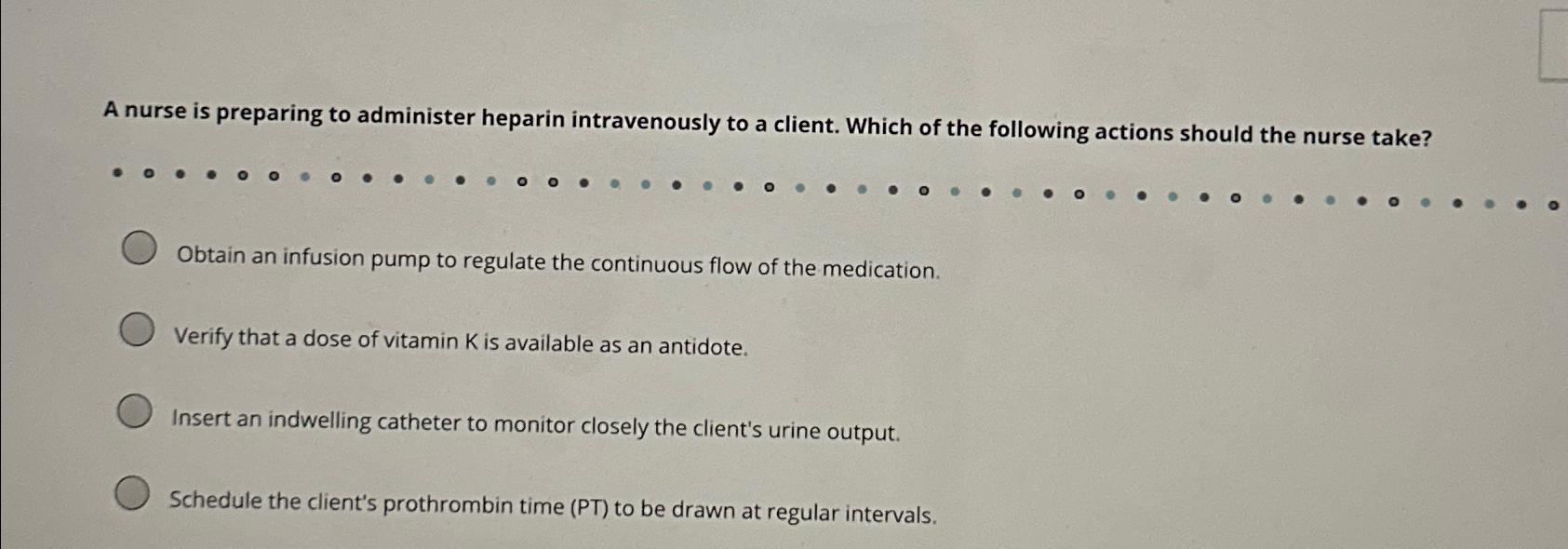 Solved A nurse is preparing to administer heparin | Chegg.com