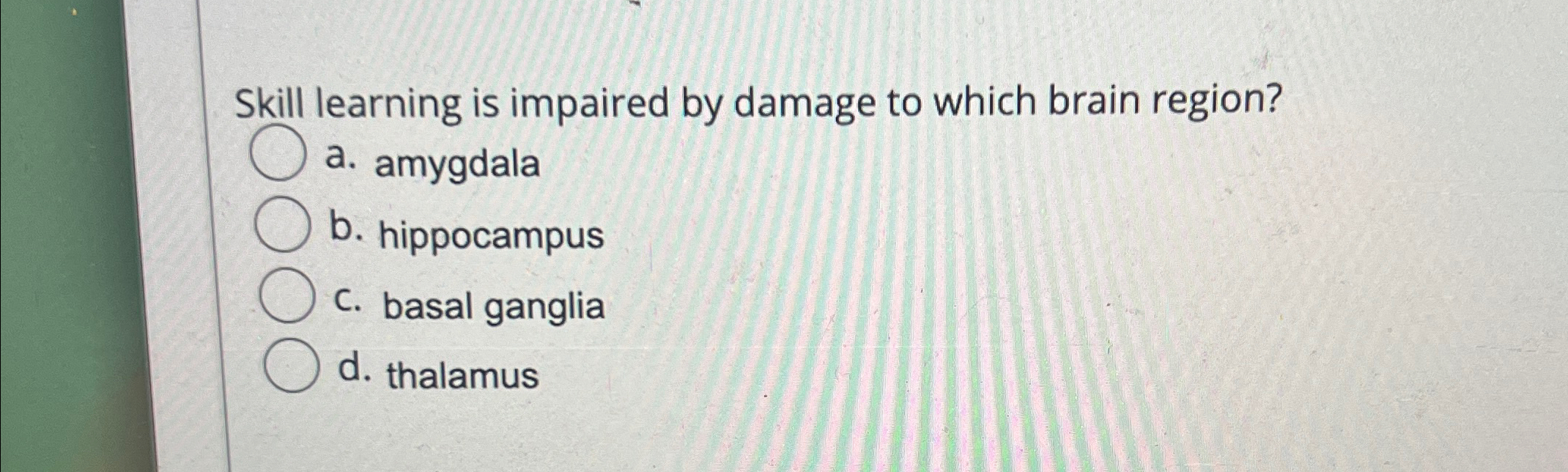 Solved Skill learning is impaired by damage to which brain | Chegg.com