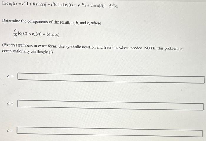 Solved Let C1 T E4i 8sin T J T3k And