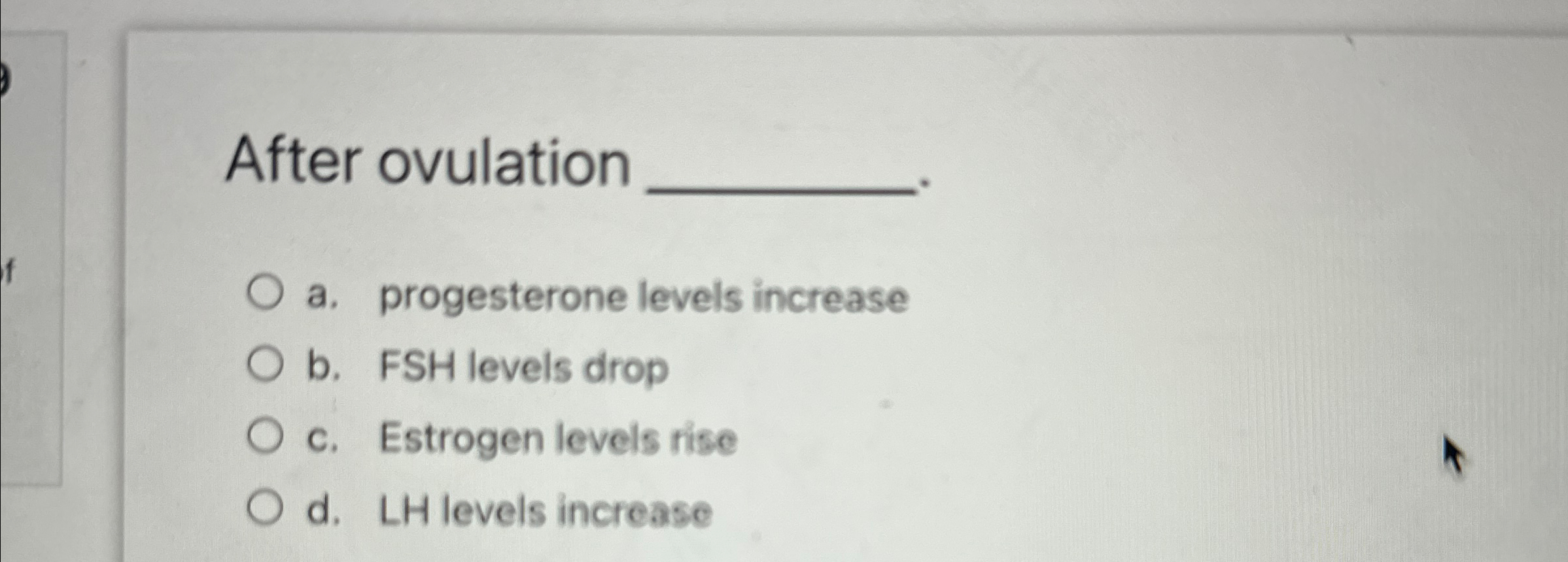 Solved After ovulationa. ﻿progesterone levels increaseb. | Chegg.com