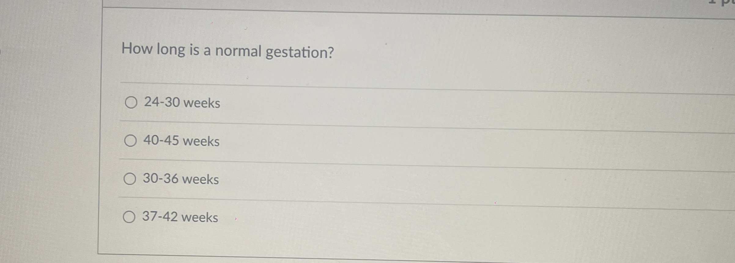 Solved How long is a normal gestation?24-30 ﻿weeks40-45 | Chegg.com
