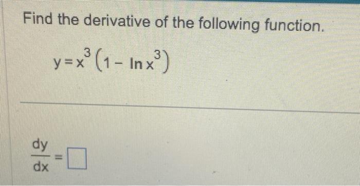 Solved Find the derivative of the following function. | Chegg.com
