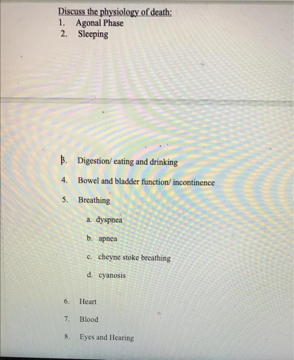 Solved Discuss the physiology of death: 1. Agonal Phase 2. | Chegg.com