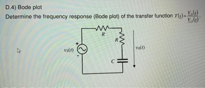 Solved D.4) Bode plot Determine the frequency response (Bode | Chegg.com