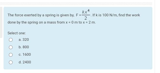 Solved The force exerted by a spring is given by, F=kx42. | Chegg.com