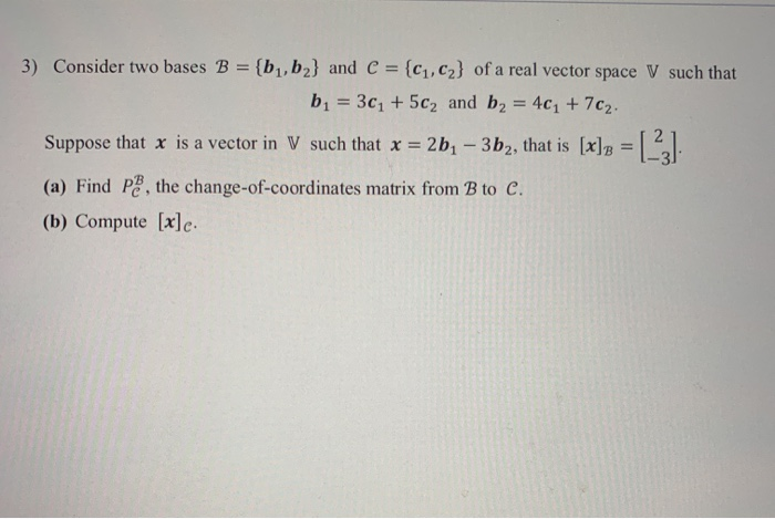 Solved 3) Consider two bases B = {b1,b2} and C = {C1,C2} of | Chegg.com