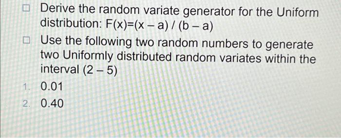 Solved Derive the random variate generator for the Uniform | Chegg.com