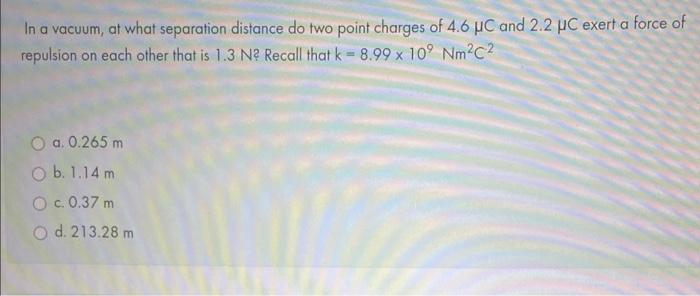 Solved In a vacuum, at what separation distance do two point | Chegg.com