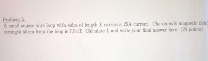 Solved Problem 3 A small square wire loop with sides of | Chegg.com
