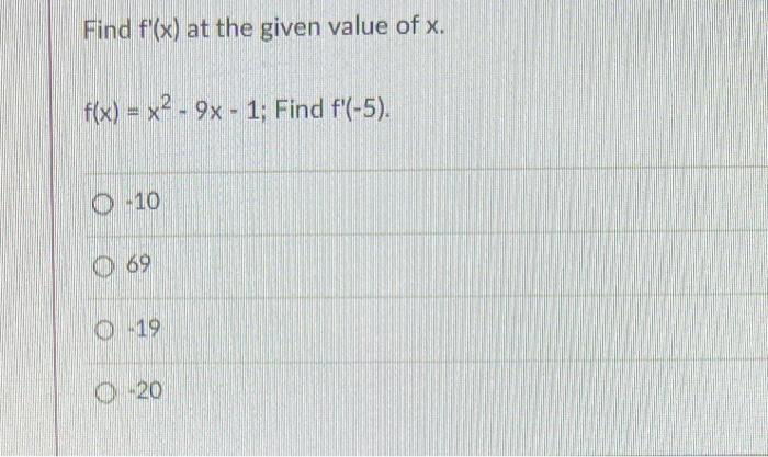 Solved Find f′(x) at the given value of x. f(x)=x2−9x−1; | Chegg.com
