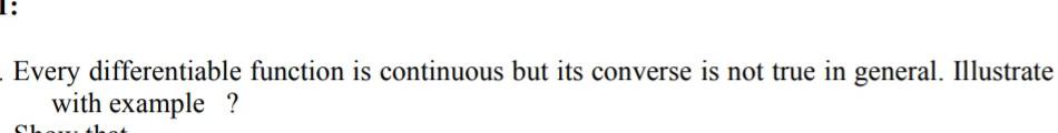 Solved Every differentiable function is continuous but its | Chegg.com