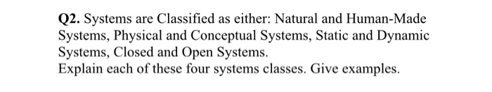 Solved Q2. Systems are Classified as either: Natural and | Chegg.com