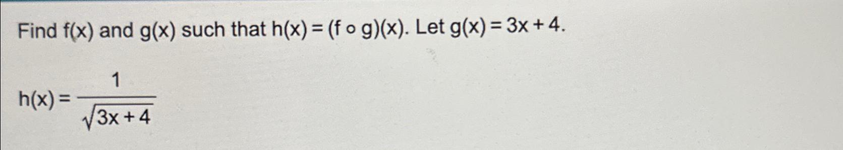Solved Find f(x) ﻿and g(x) ﻿such that h(x)=(f@g)(x). ﻿Let | Chegg.com