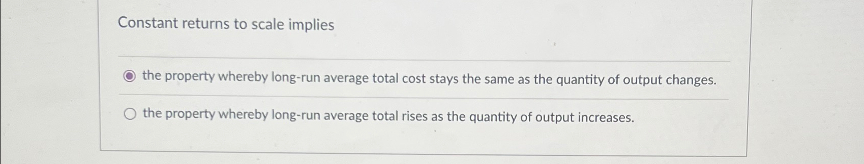 Solved Constant returns to scale impliesthe property whereby | Chegg.com