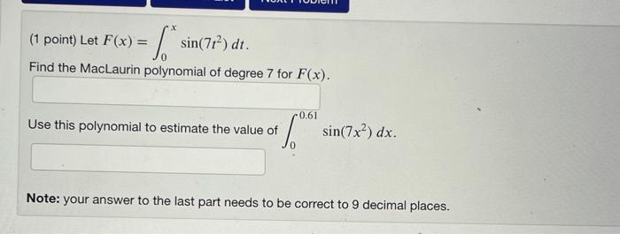 Solved (1 point) Let F(x)=∫0xsin(7t2)dt Find the MacLaurin | Chegg.com