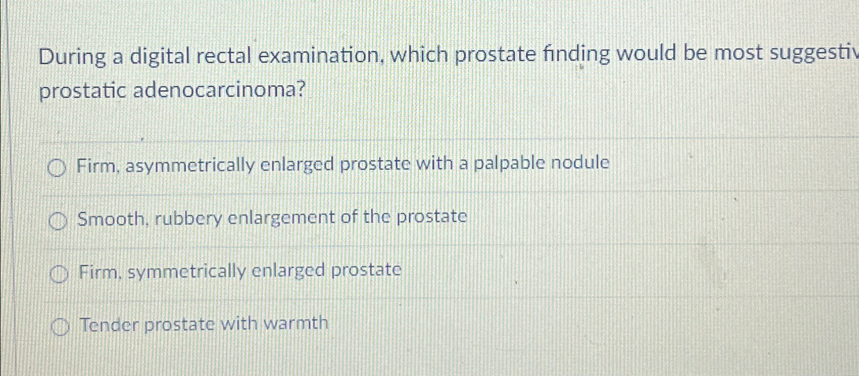 Solved During a digital rectal examination, which prostate | Chegg.com