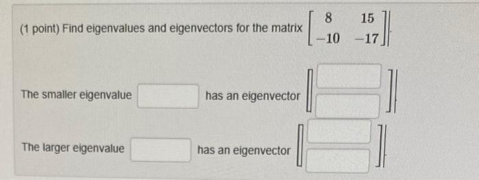 Solved (1 point) Find eigenvalues and eigenvectors for the | Chegg.com