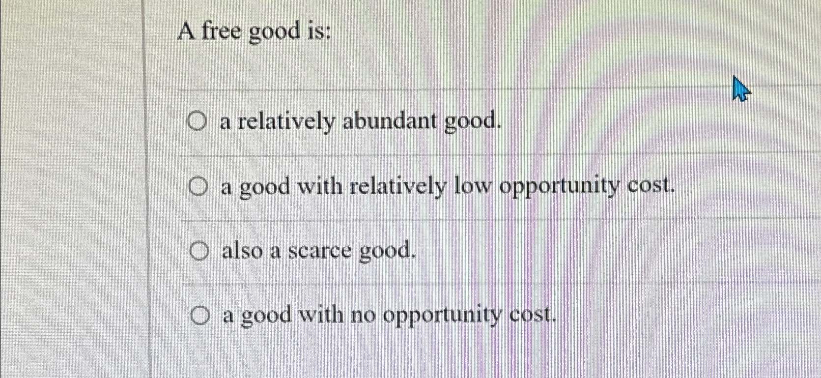 Solved A free good is:a relatively abundant good.a good with | Chegg.com