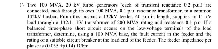 Solved 1) Two 100 MVA, 20 kV turbo generators (each of | Chegg.com