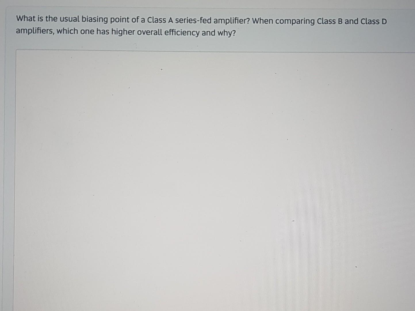 Solved What is the usual biasing point of a Class A | Chegg.com