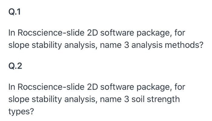 Solved Q.1 In Rocscience-slide 2D software package, for | Chegg.com