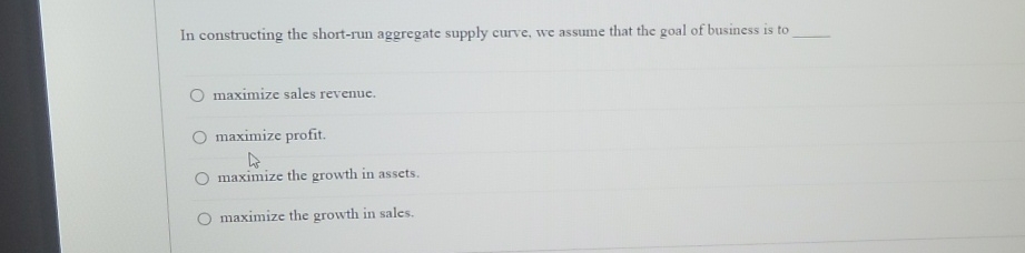 Solved In constructing the short-run aggregate supply curve, | Chegg.com