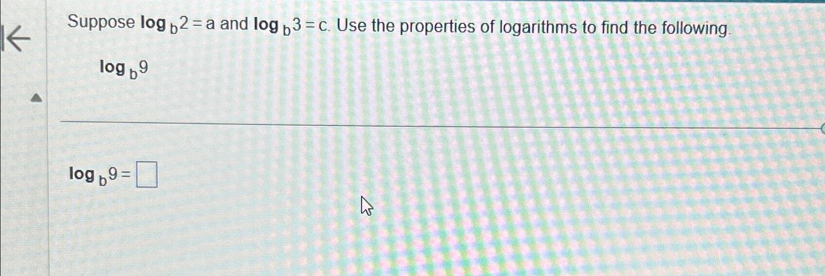 Suppose logb2=a and logb3=c. ﻿Use the properties of | Chegg.com