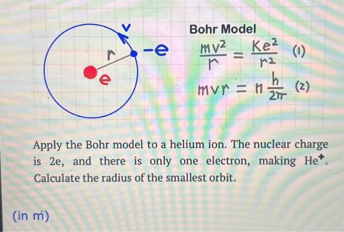 Solved Apply the Bohr model to a helium ion. The nuclear | Chegg.com