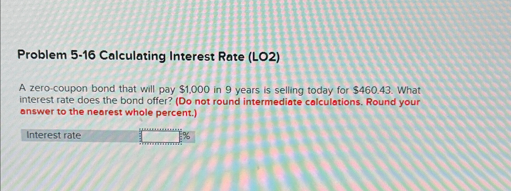 Solved Problem 5-16 ﻿Calculating Interest Rate (LO2)A | Chegg.com