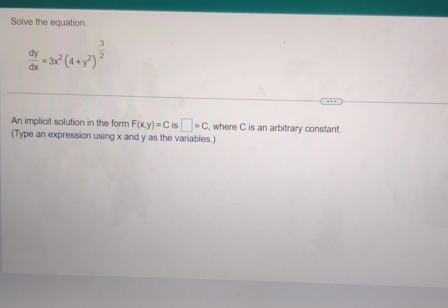 Solved Solve the equation. dxdy=3x2(4+y2)23 An implicit | Chegg.com