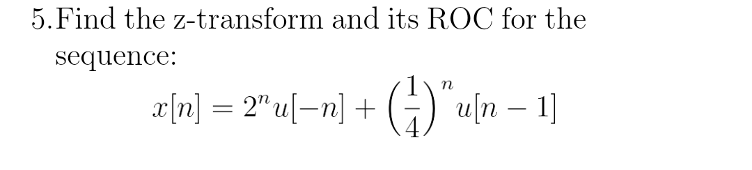 Solved 5. Find the z-transform and its ROC for the sequence: | Chegg.com