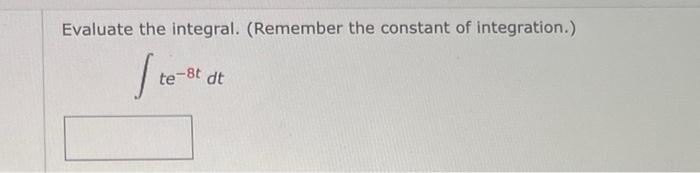 Solved Evaluate the integral. (Remember the constant of | Chegg.com