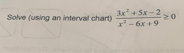 Solved 3x2 + 5x – 220 Solve (using an interval chart) x2 - | Chegg.com