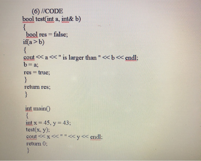 Solved (6) //CODE bool test(int a, int& b) { bool res false; | Chegg.com