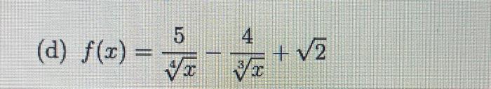 Solved (d) f(x)=4x5−3x4+2 | Chegg.com
