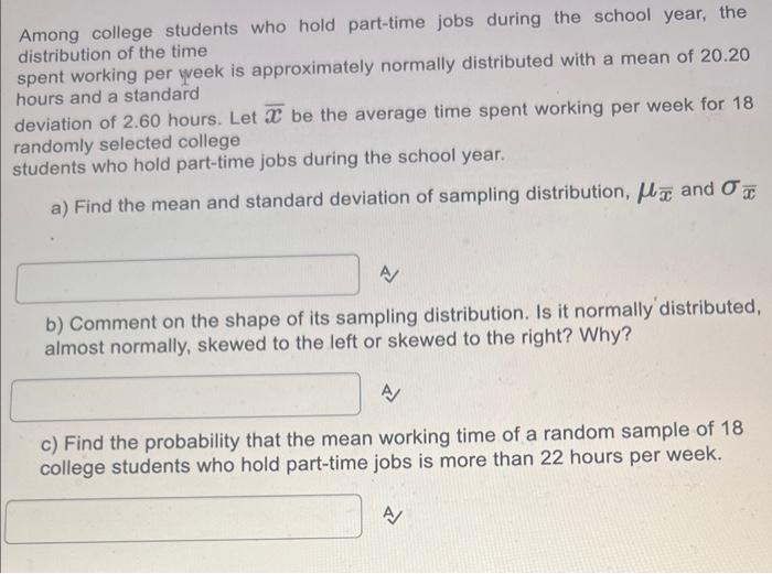 Solved Among college students who hold part-time jobs during | Chegg.com