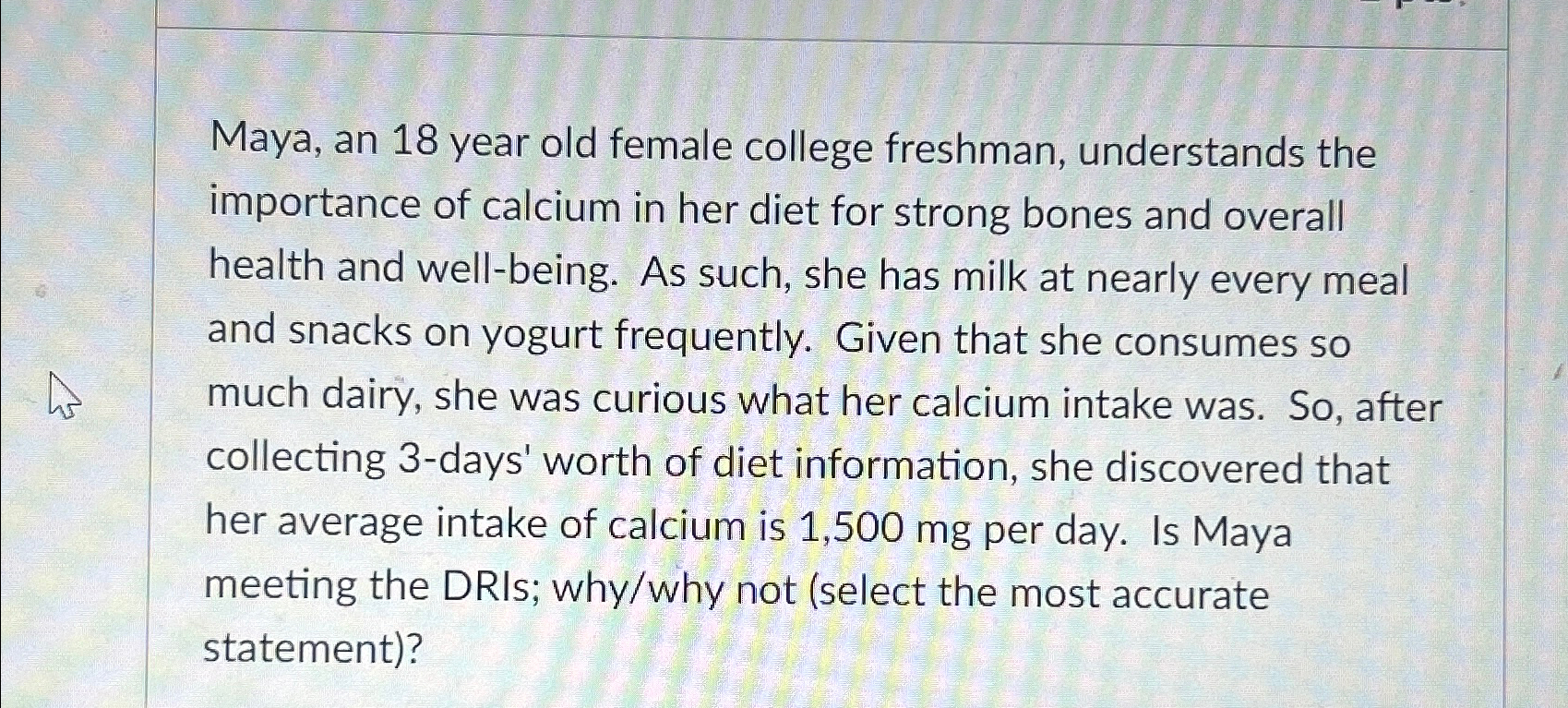 Solved Maya, an 18 ﻿year old female college freshman, | Chegg.com