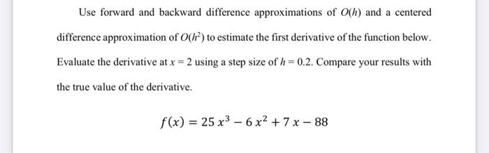 Solved Use forward and backward difference approximations of | Chegg.com