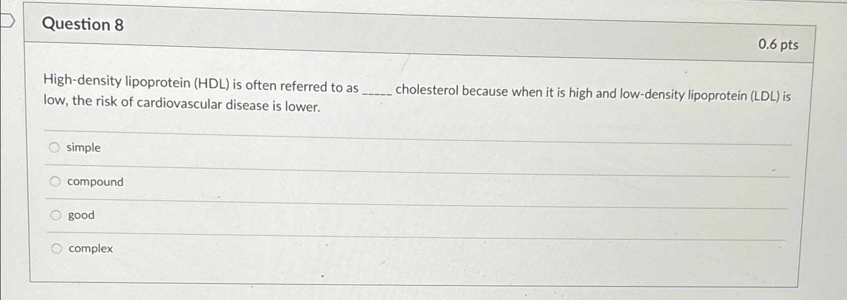 Solved Question 80.6ptsHigh-density lipoprotein (HDL) ﻿is | Chegg.com