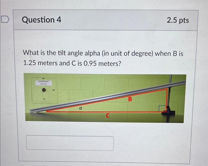 Solved What is the tilt angle alpha (in unit of degree) when | Chegg.com