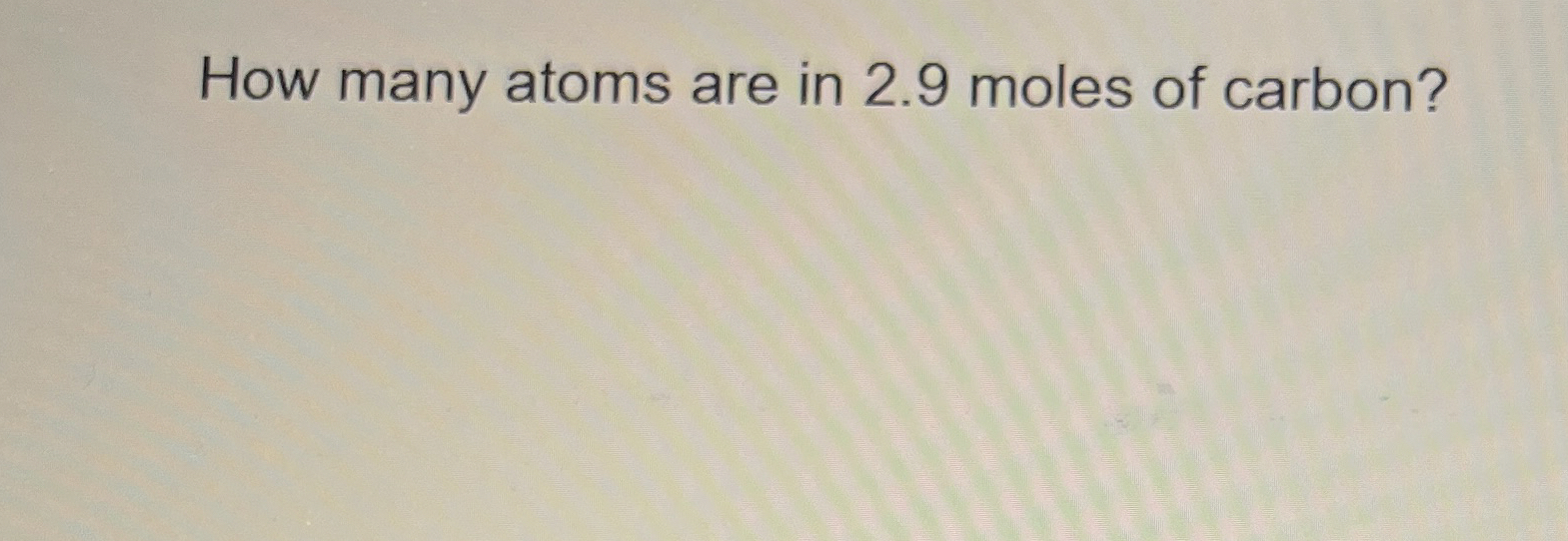Solved How many atoms are in 2.9 ﻿moles of carbon? | Chegg.com