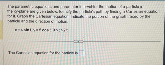 Solved The parametric equations and parameter interval for | Chegg.com