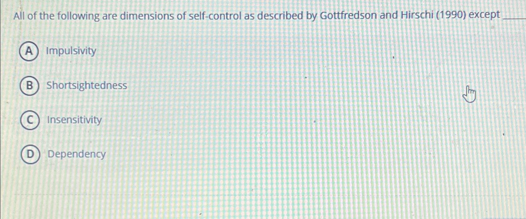 Solved All of the following are dimensions of self-control | Chegg.com
