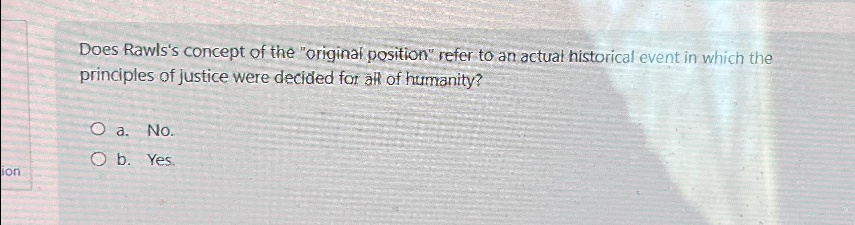 Solved Does Rawls's concept of the "original position" refer | Chegg.com