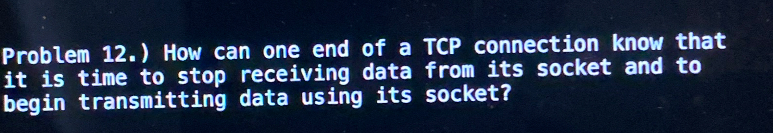 Solved Problem 12.) ﻿How can one end of a TCP connection | Chegg.com