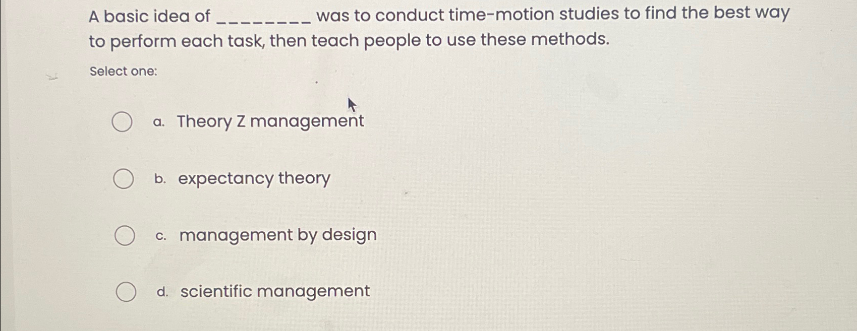 Solved A basic idea of was to conduct time-motion studies to | Chegg.com